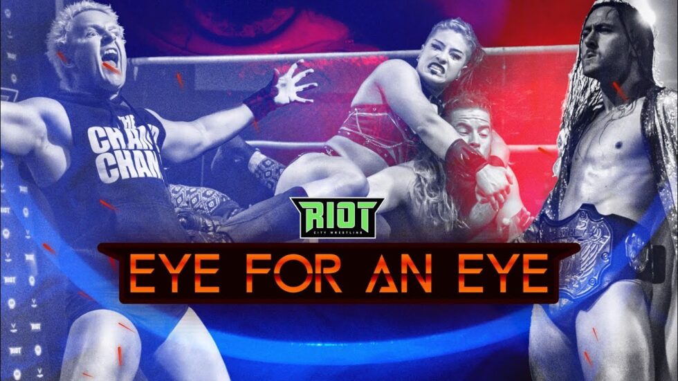 Eye For An Eye | Riot City Wrestling