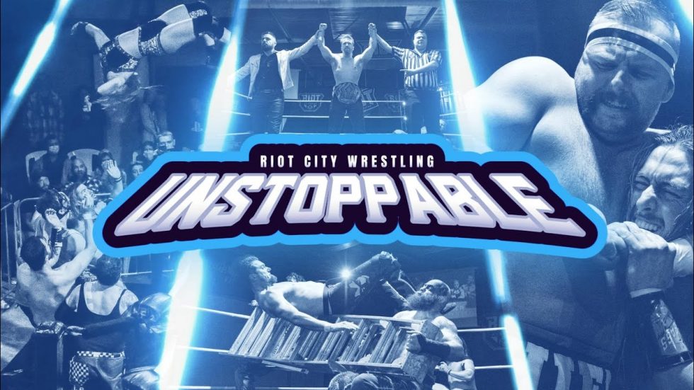 Unstoppable 2022 | Riot City Wrestling